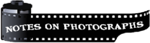 Notes On Photographs - Learn Photography From The Best